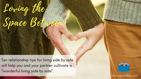 Loving the Space Between | Relationship Tips for Living Side by Side